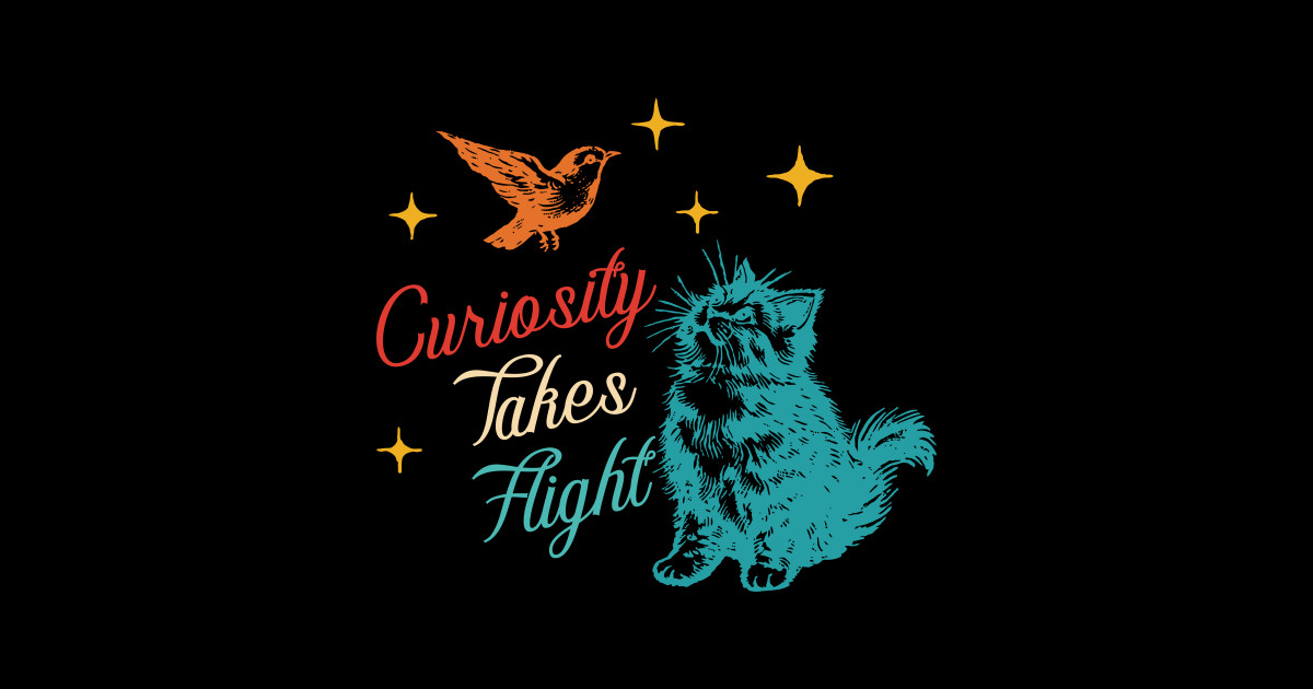 Curiosity Takes Flight Design Funny Quote Sticker Teepublic