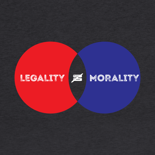 Legality Does Not Equal Morality - Morality - Hoodie | TeePublic