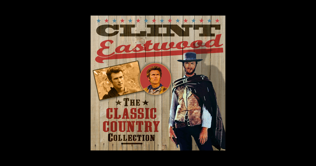 Clint Eastwood - The Ultimate Country Collection - Clint Eastwood ...