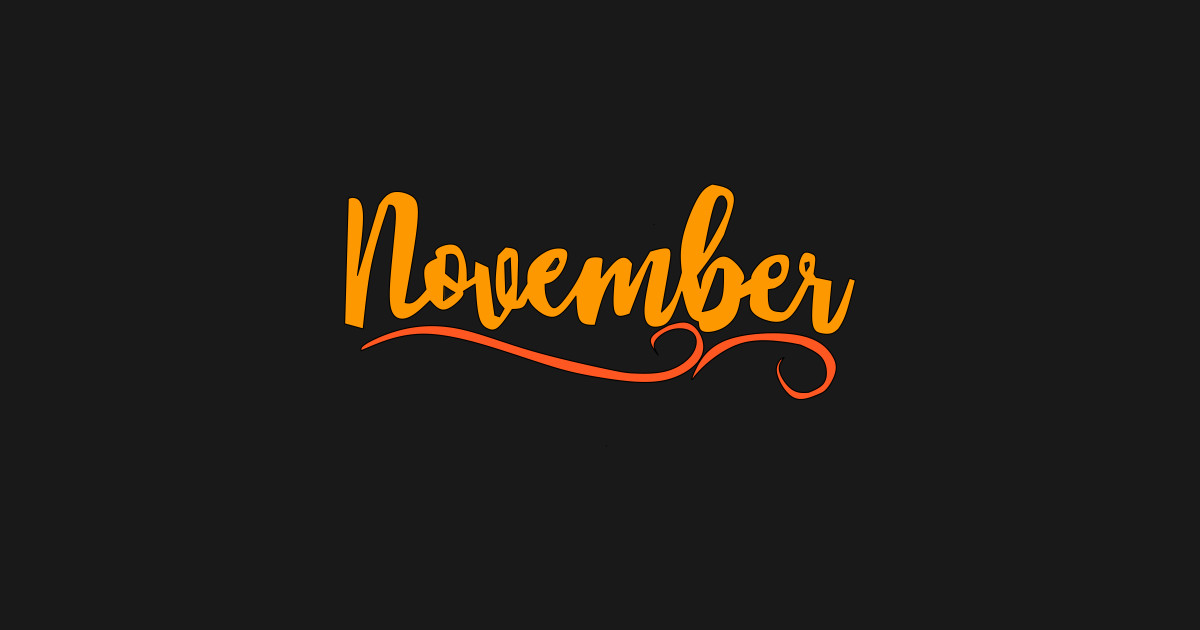 November - November Birthday - T-Shirt | TeePublic