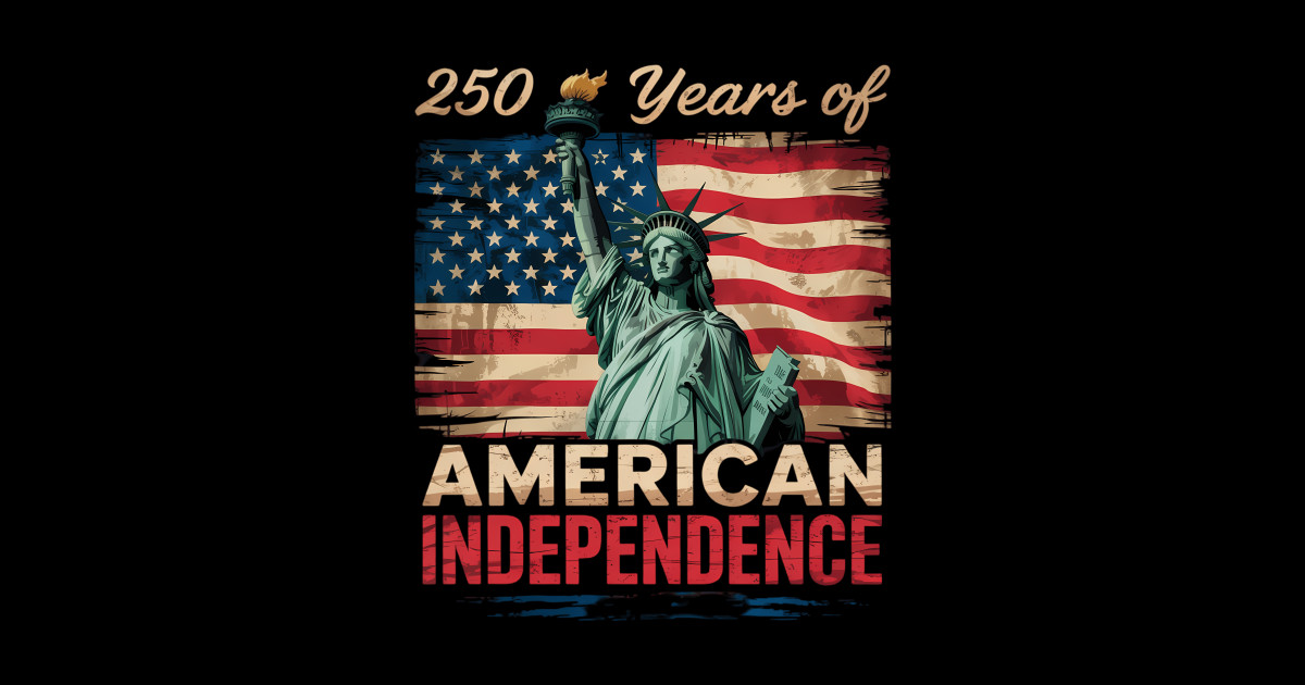 250 Years of American Independence Statue of Liberty US Flag - America ...