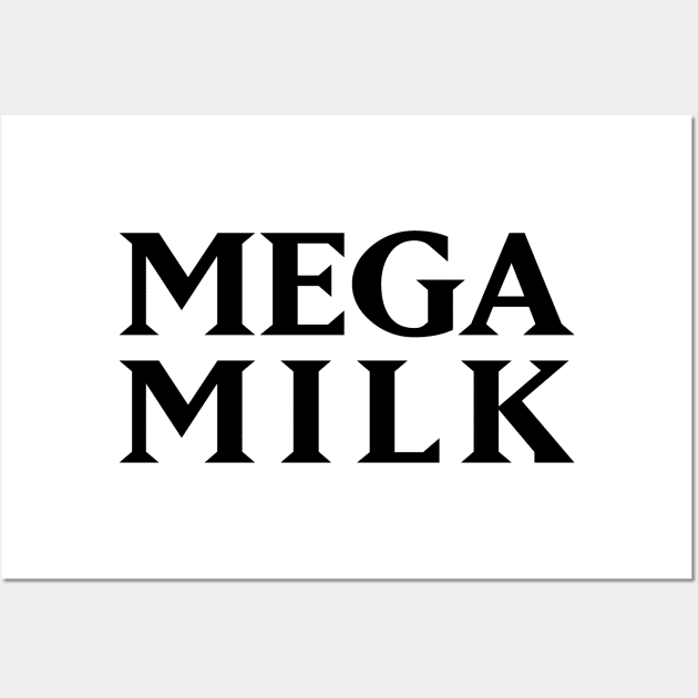 MEGA MILK - Mega Milk - Posters and Art Prints | TeePublic