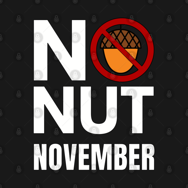 No Nut November - No Nut November - T-Shirt | TeePublic