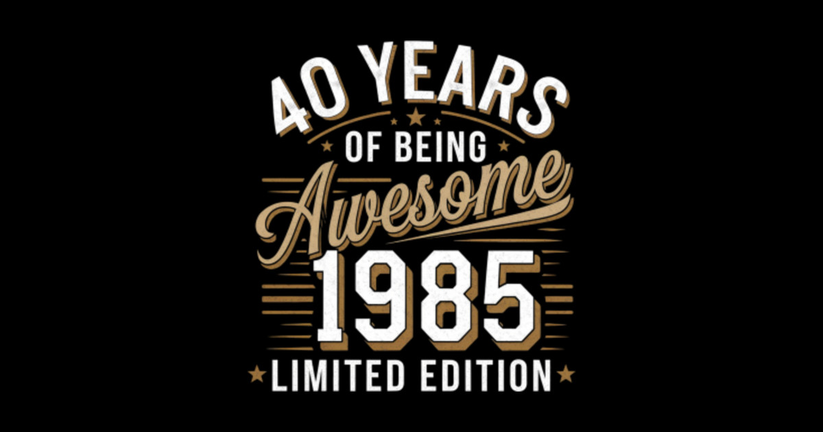 40 Year Birthday Men Gag 40yr 1985 40th Birthday - 40th Birthday - Sticker | TeePublic