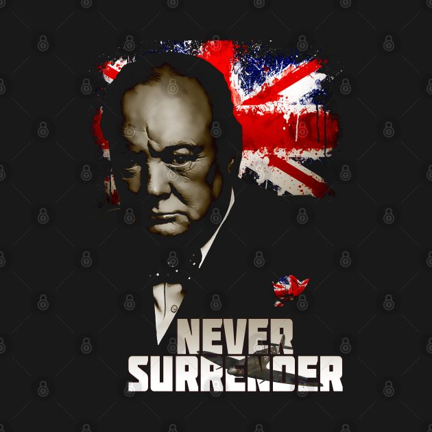 Churchill Never Surrender - Winston Churchill - T-Shirt | TeePublic