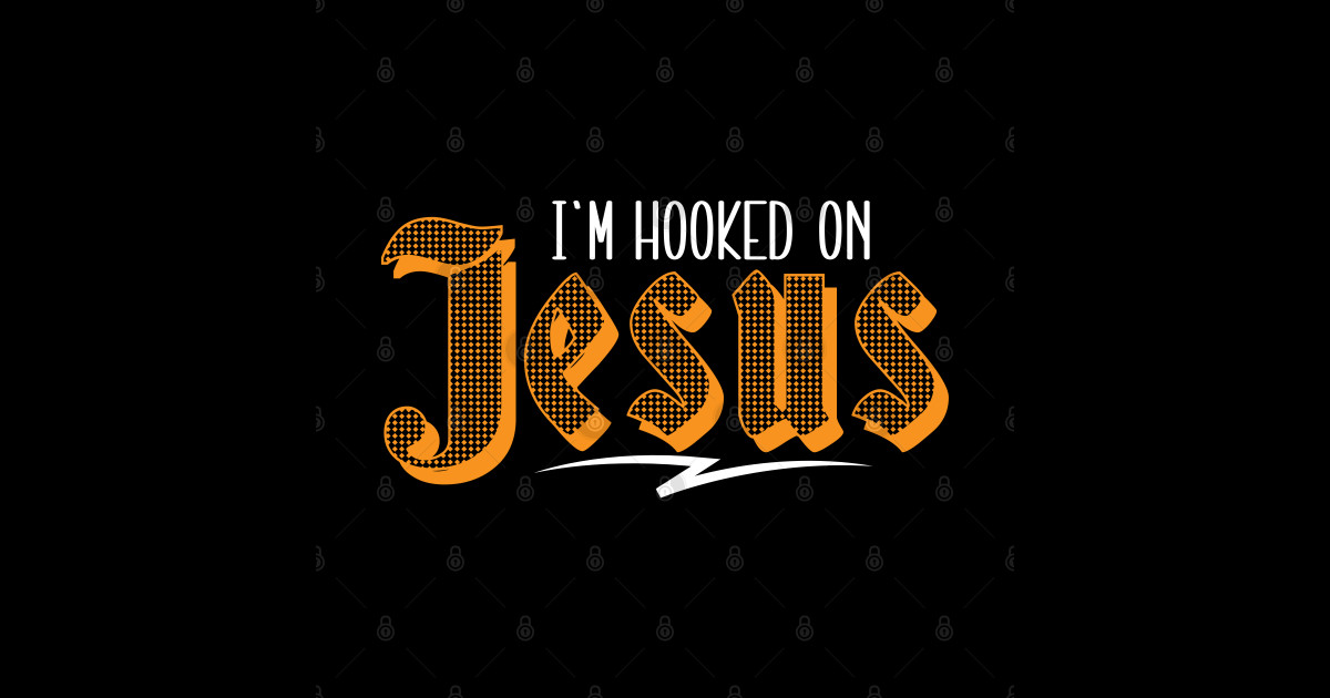 I'M HOOKED ON JESUS - Im Hooked On Jesus - Sticker | TeePublic