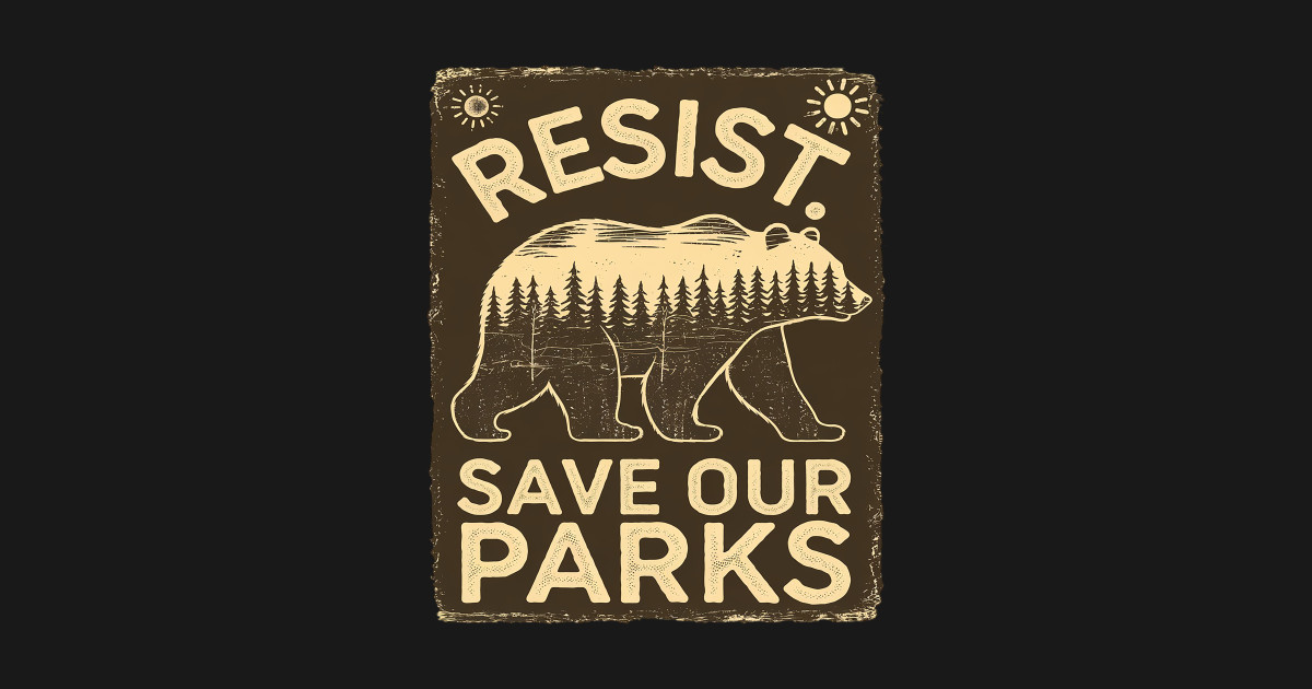 Resist Save Our Parks Alt US National Park Bear Nature - Resist Save ...