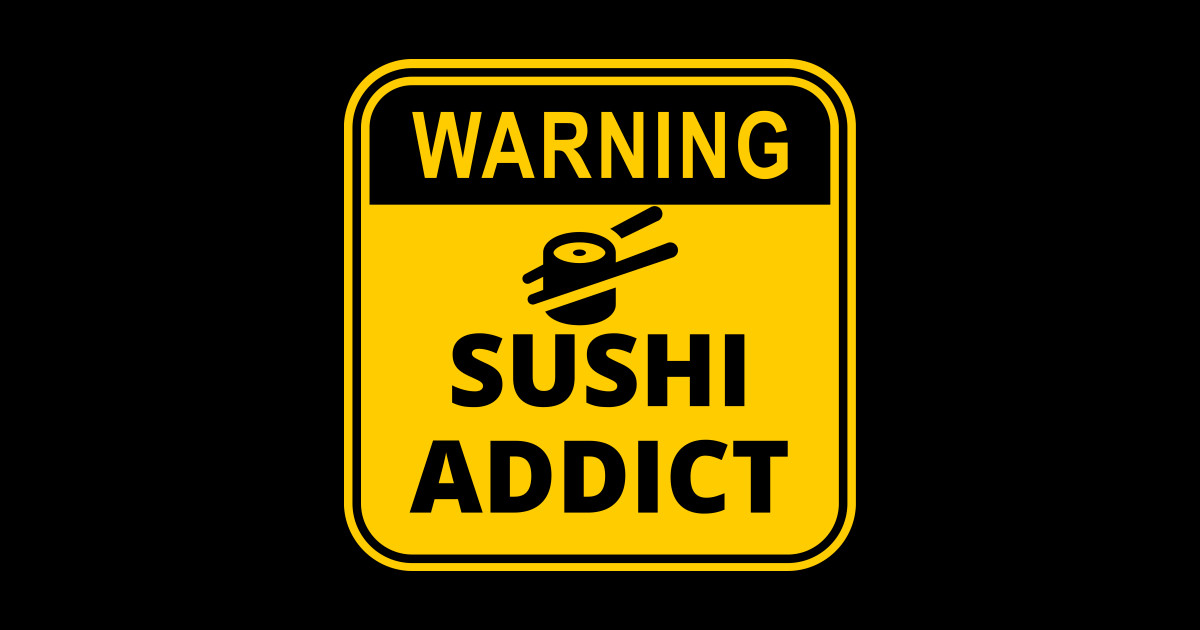 Warning Sign : Sushi Addict - Warning Sign Sushi Addict - Sticker ...