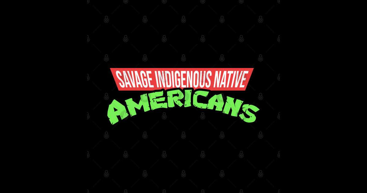 Savage Indigenous Native American - Native American - Sticker | TeePublic