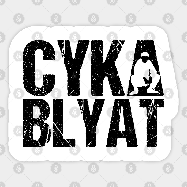 cyka blyat - slav squat - Cyka Blyat - Sticker | TeePublic