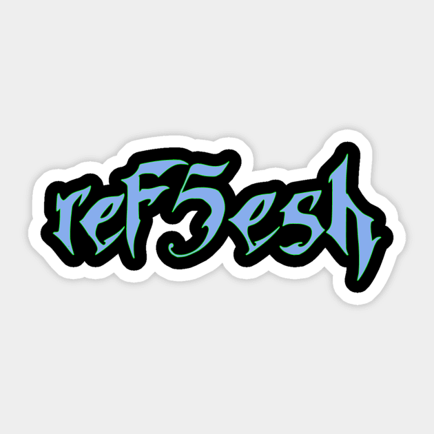 refresh - Refresh - Sticker | TeePublic