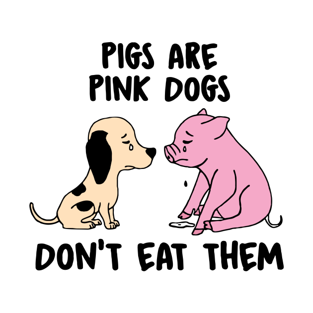 Pigs Are Pink Dogs - Vegan - T-Shirt | TeePublic