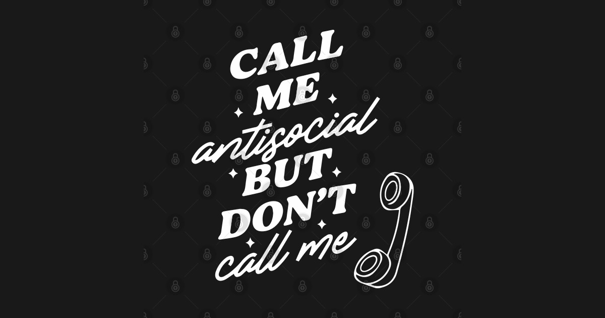 Call Me Anti-Social, but Don't Call Me - v1 - Call Me Anti Social But ...