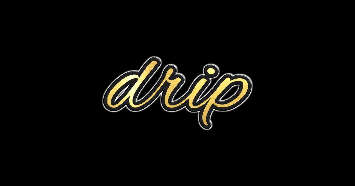 Shiny black and gold DRIP word design - Fashion - Sticker | TeePublic
