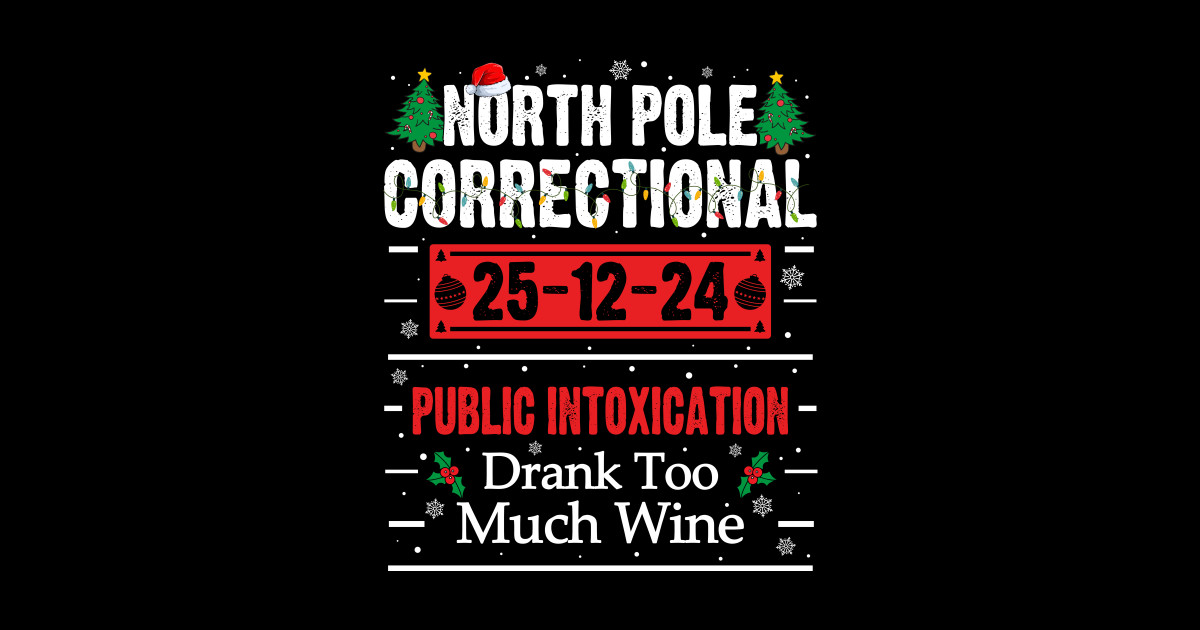 North Pole Correctional Drank Too Much Wine - Christmas - Sticker ...