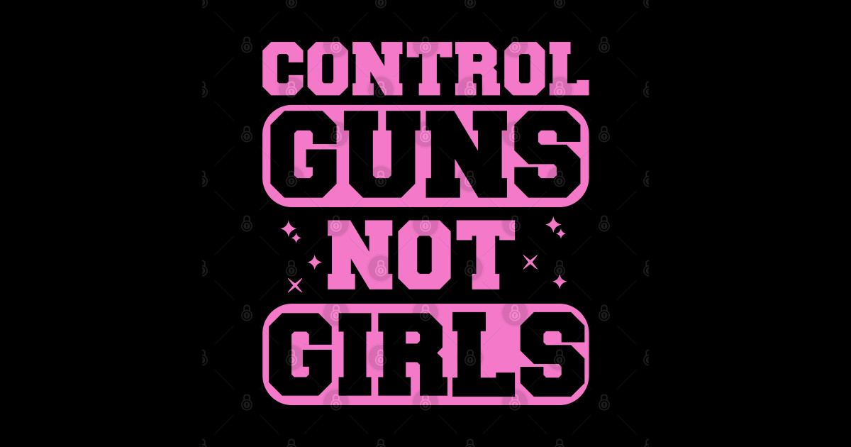 Control Guns Not Girls - Control Guns Not Girls - Sticker | TeePublic