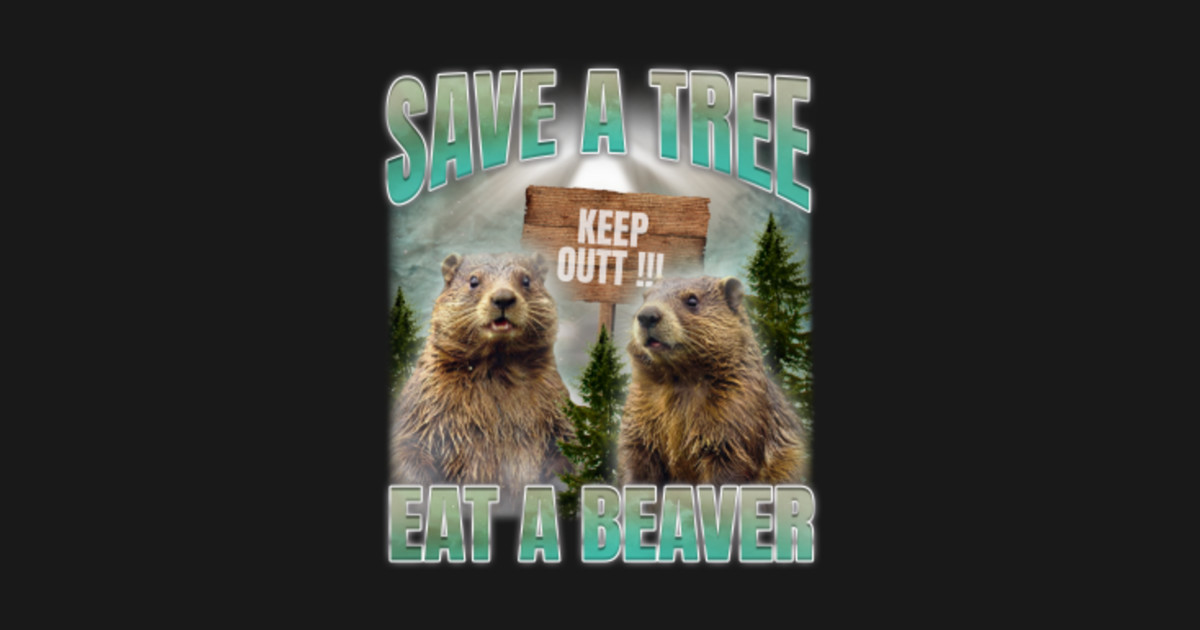 save a tree eat a beaver funny vintage bootleg - Beavers - T-Shirt ...