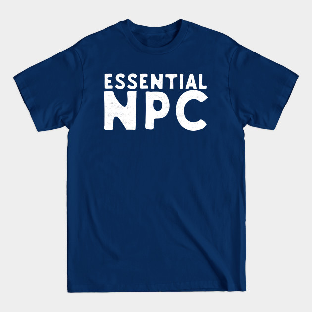 Essential NPC - Npc Meme - T-Shirt sold by Eric Lundberg | SKU 2197441 ...