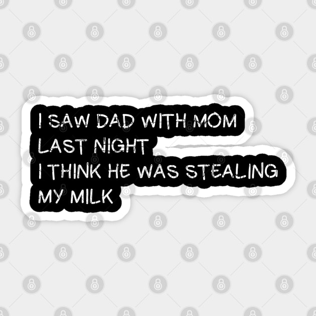 I saw dad with mom last night - Mom Jokes - Sticker | TeePublic