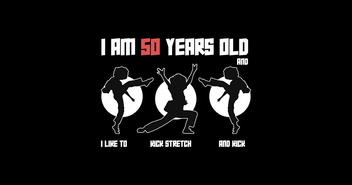 I Am 50 Years Old, I Like to Kick Stretch, And Kick Sillhouete - Sally ...