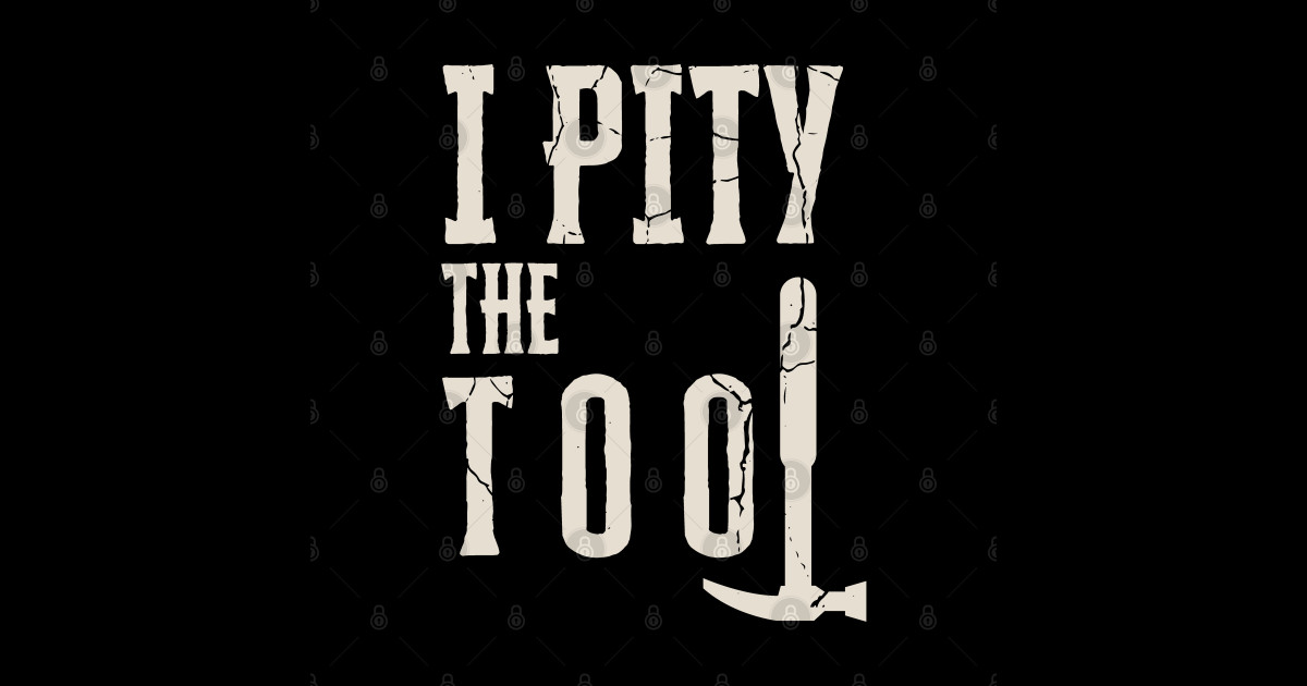 I Pity The Tool - Handyman Funny - Sticker | TeePublic