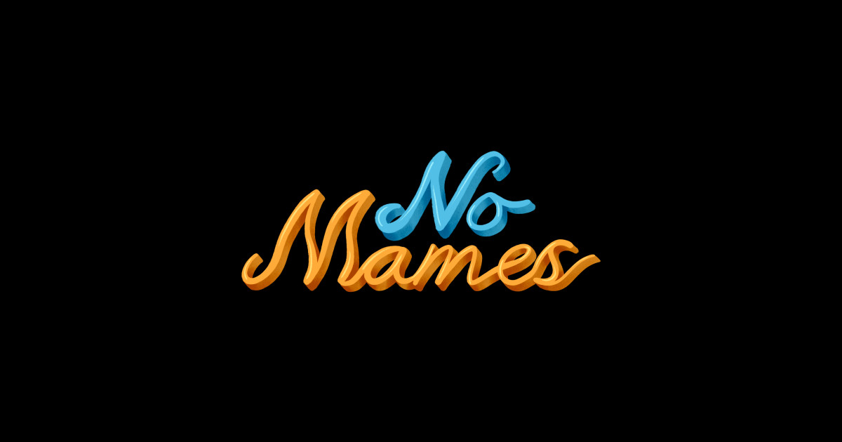No Mames - No Mames - Sticker | TeePublic