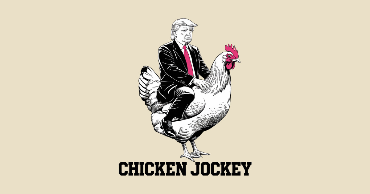 Chicken Jockey Trump - Chicken Jockey Trump - T-Shirt | TeePublic
