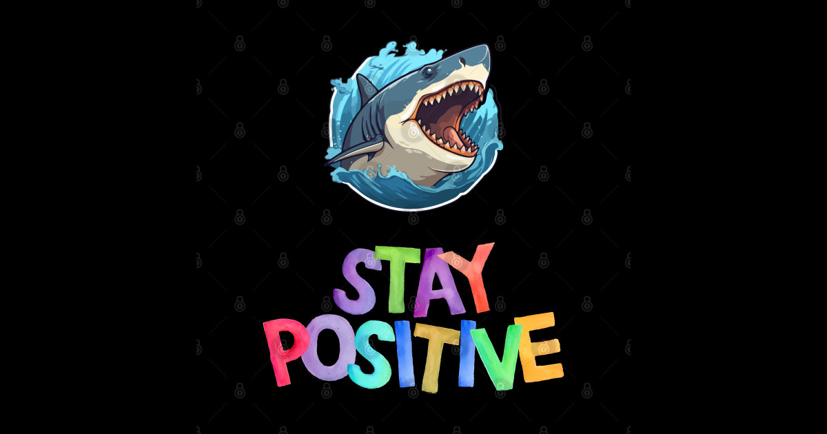 stay positive shark - Stay Positive Shark - Sticker | TeePublic