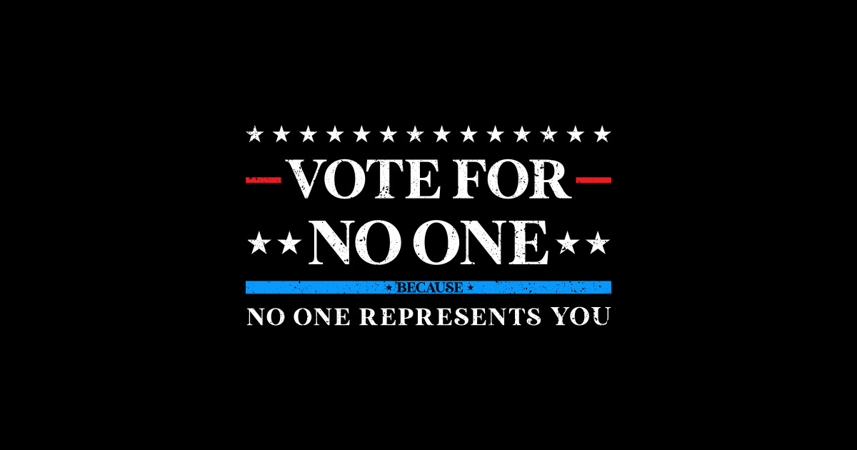 Vote no one - Funny Quote - Sticker | TeePublic