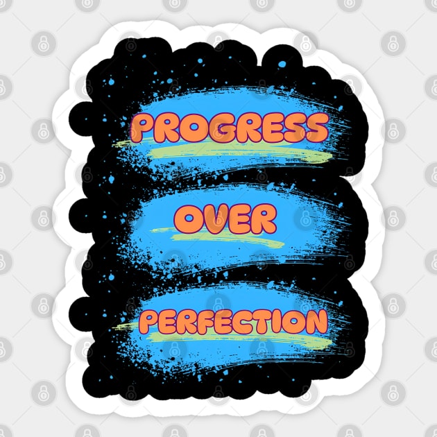 PROGRESS OVER PERFECTION - Progress Not Perfection - Sticker | TeePublic