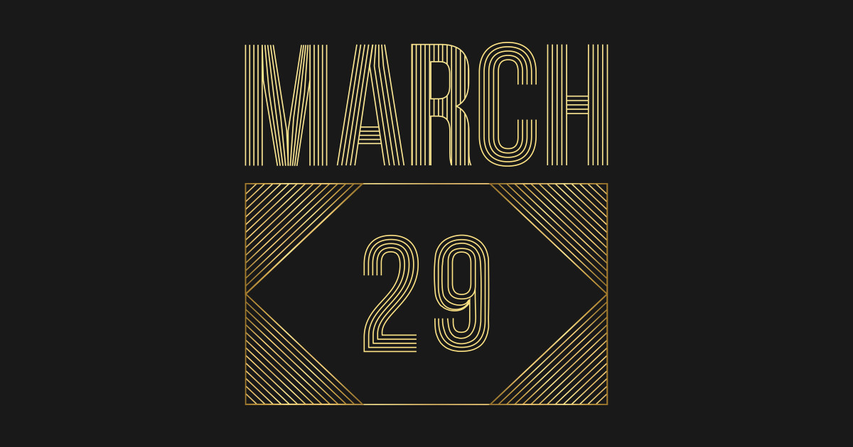 March 29 - March 29 - T-Shirt | TeePublic