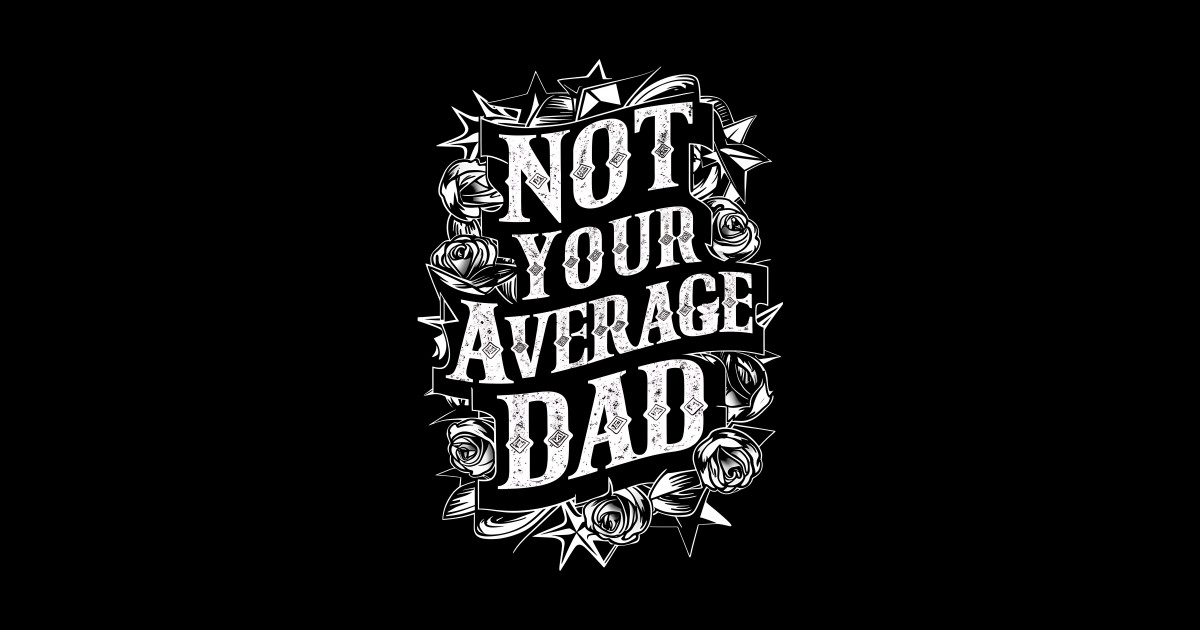 Not Your Average Dad Traditional Old School Tattoo Style - Not Your ...