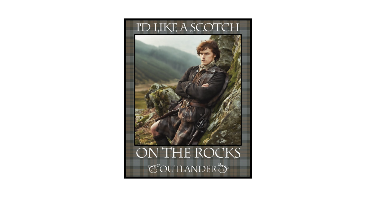 I'd Like a Scotch on the Rocks - Outlander - T-Shirt | TeePublic