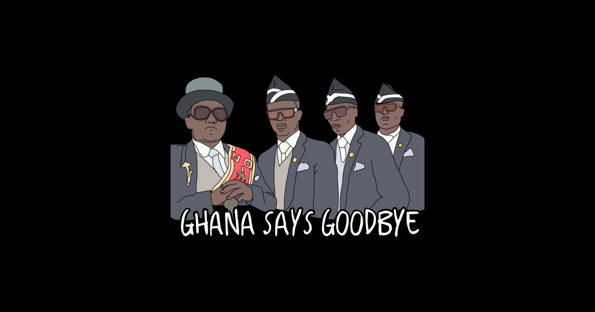Ghana Says Goodbye Meme - Funeral Dance - Sticker | TeePublic