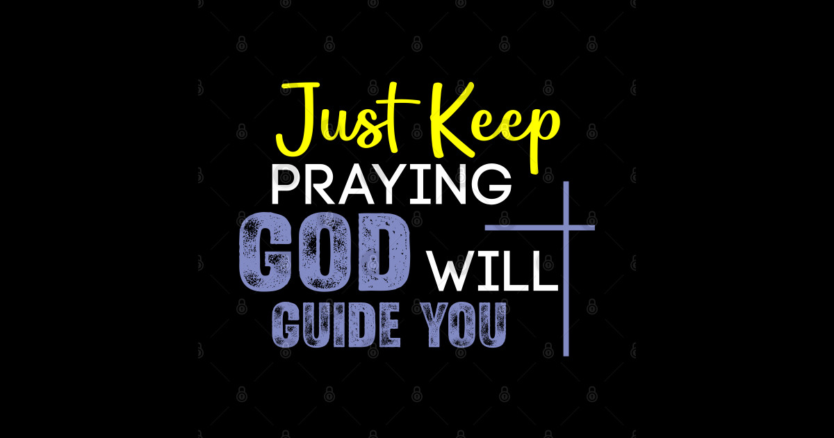 Keep Praying God Will Guide - Keep Praying God Will Guide - Sticker ...
