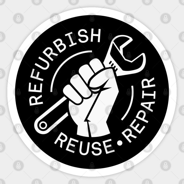 Refurbish Reuse Repair - Right To Repair - Sticker | TeePublic