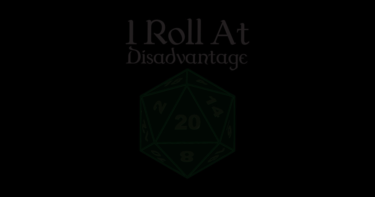 I Roll At Disadvantage - Dungeons And Dragons - Sticker | TeePublic