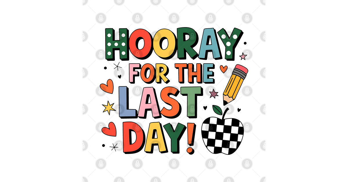 Hooray for the Last Day – Fun End-of-School-Year Celebration Design ...