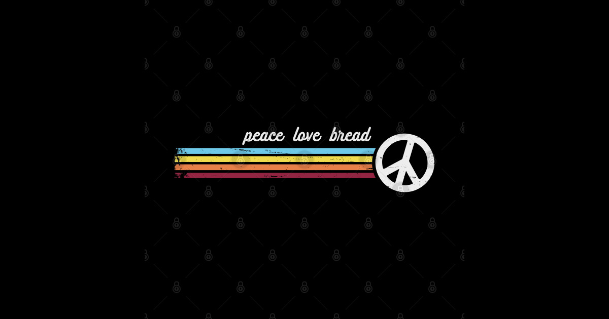 Peace Love Bread - Bread - Sticker | TeePublic