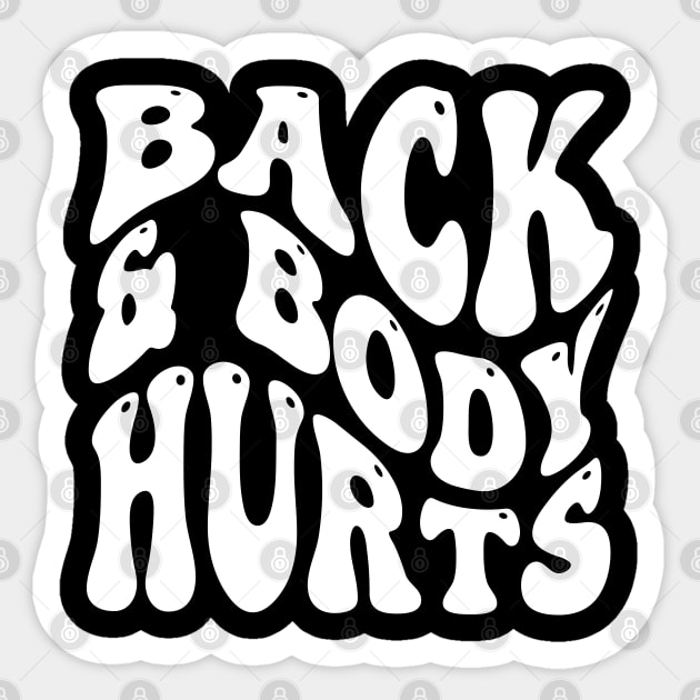 Back and Body Hurts v2 - Back And Body Hurts Meme - Sticker | TeePublic