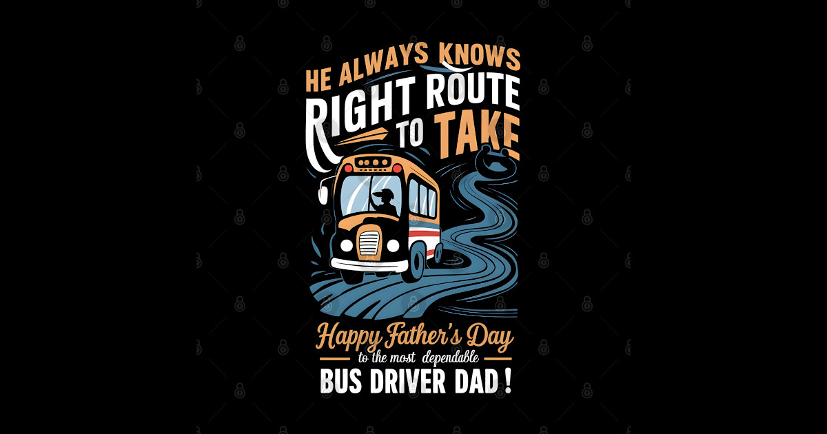 He Always Knows Right Route to Take Happy Father's Day To The most ...