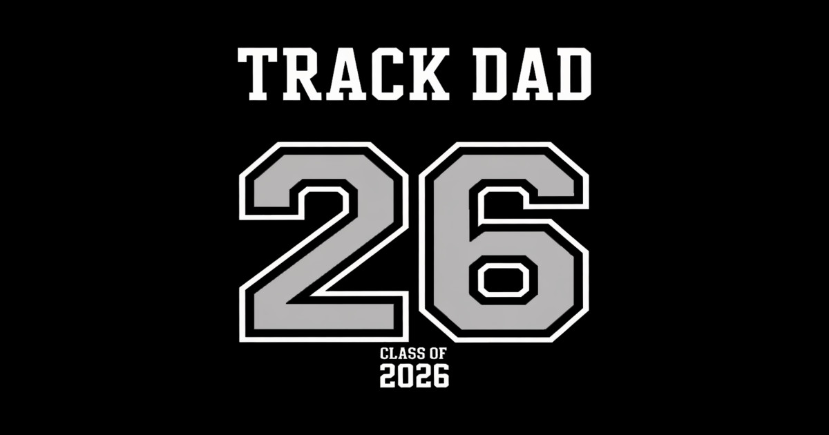 TRACK DAD CLASS OF 2026 - TRACK DAD 26 SWAG CLASS OF 26 - Track Dad ...