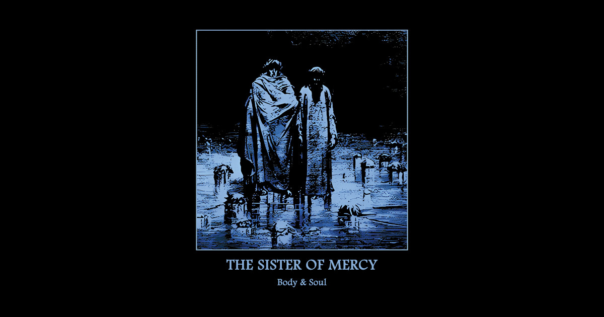 Body & Soul - The Sisters Of Mercy - Posters and Art Prints | TeePublic