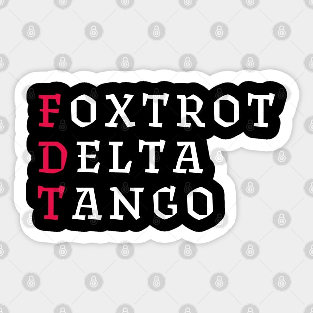 Foxtrot-Delta-Tango - Foxtrot Delta Tango - Sticker | TeePublic