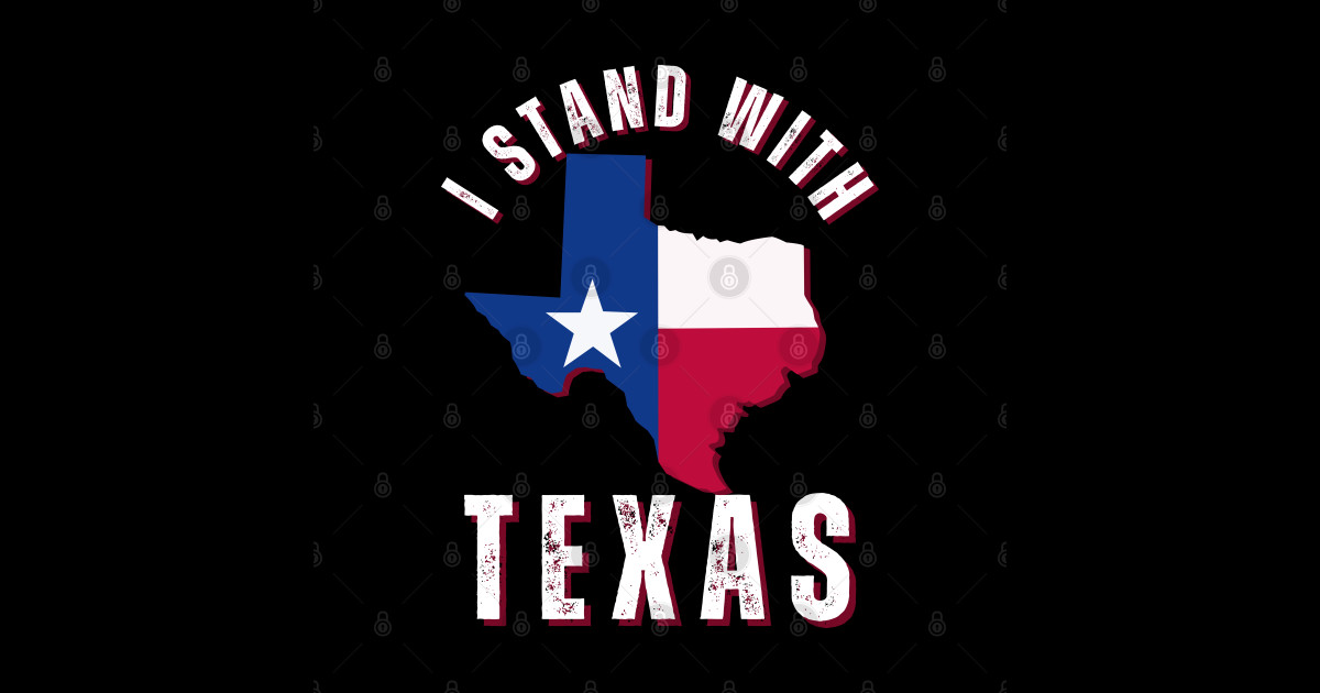 I Stand with Texas Proud Patriotic Texan State Map - I Stand With Texas ...
