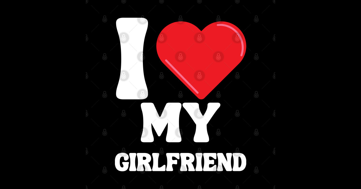 I Love My Girlfriend - I Love My Girlfriend - Sticker | TeePublic