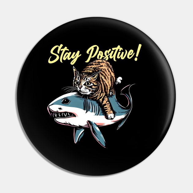 Stay Positive ! Funny Cat ride shark - Stay Positive - Pin | TeePublic