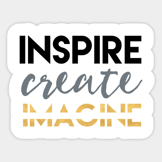 Inspire Create Imagine - Typography - Sticker | TeePublic