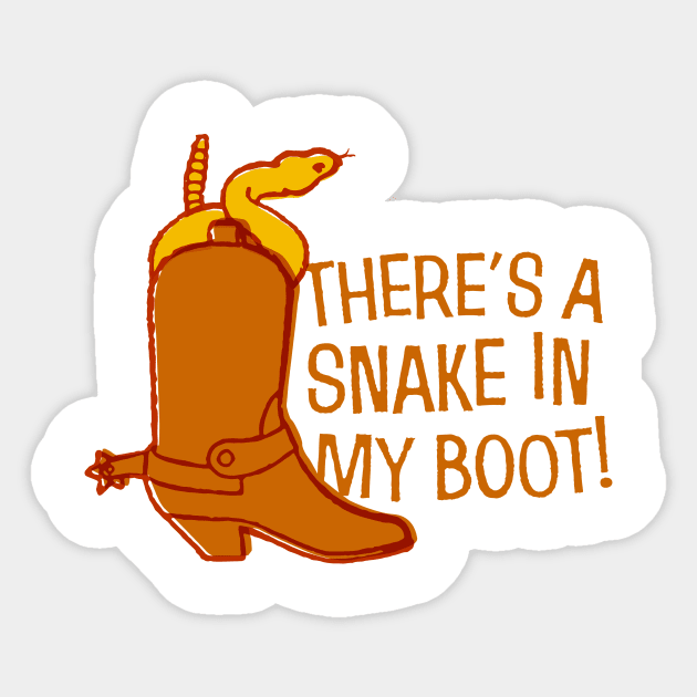 There's a Snake In My Boot - Theres A Snake In My Boot - Sticker ...