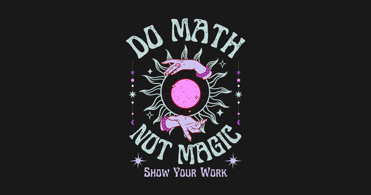 Do Math Not Magic - Math Teacher - T-Shirt | TeePublic